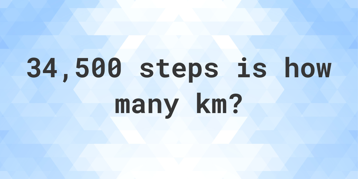 How many km is 34500 steps? - Calculatio