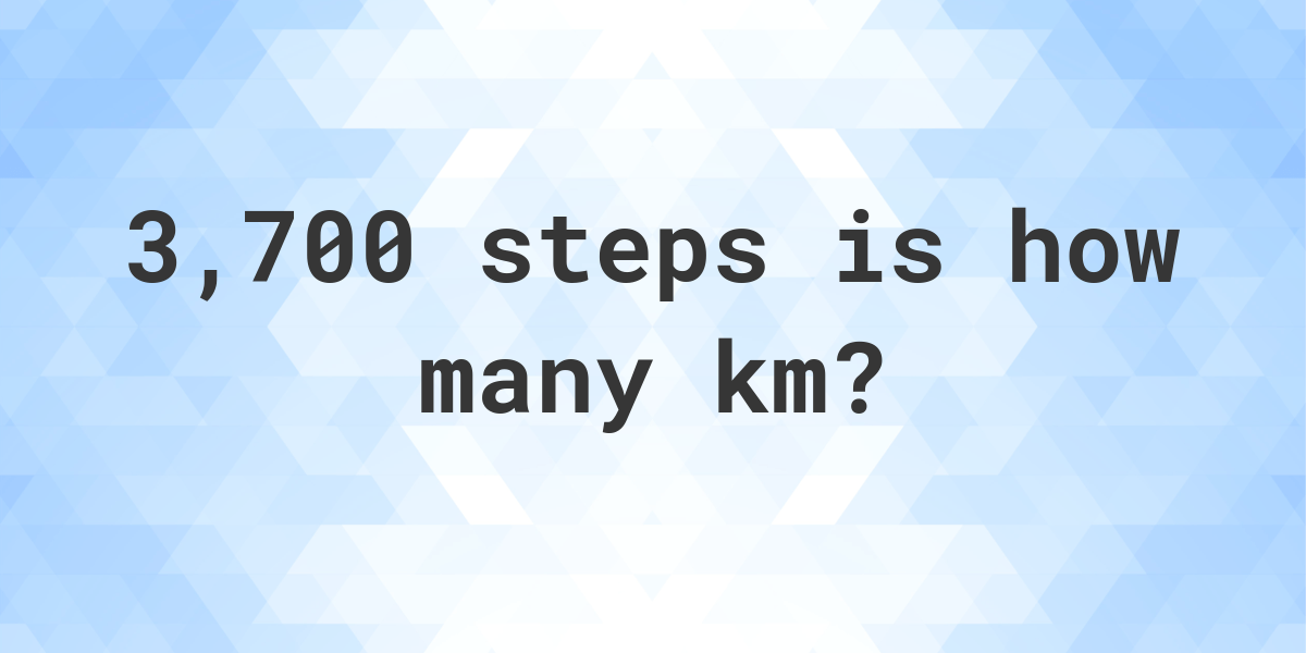 How many km is 3700 steps? - Calculatio