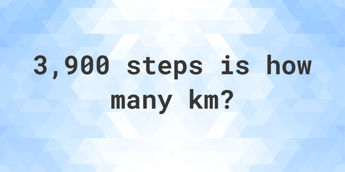 How many km is 3900 steps? - Calculatio