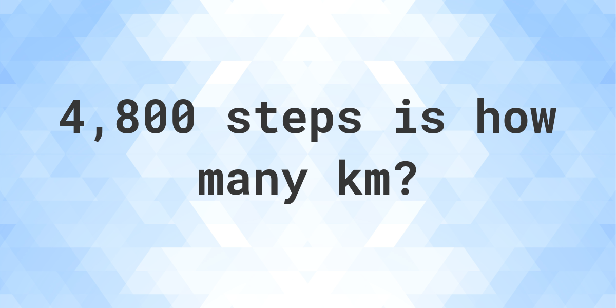 How many km is 4800 steps? - Calculatio