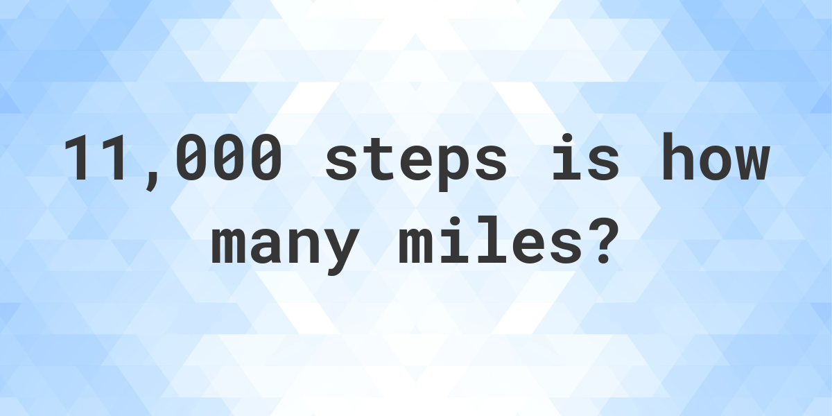 How many miles is 11000 steps? - Calculatio