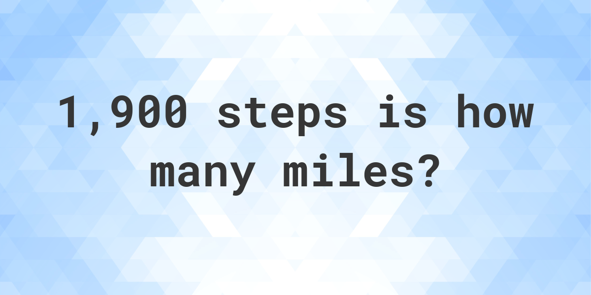How many miles is 1900 steps? - Calculatio