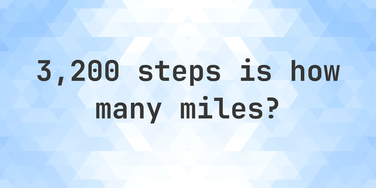 3200 Steps To Miles