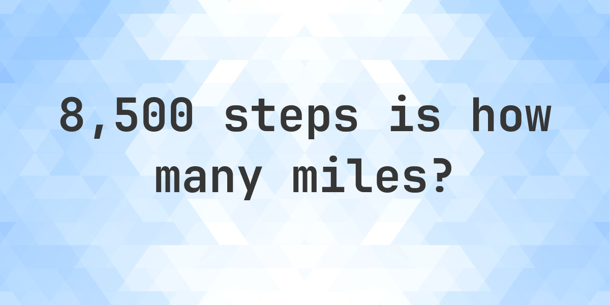 8500 Steps Is How Many Miles