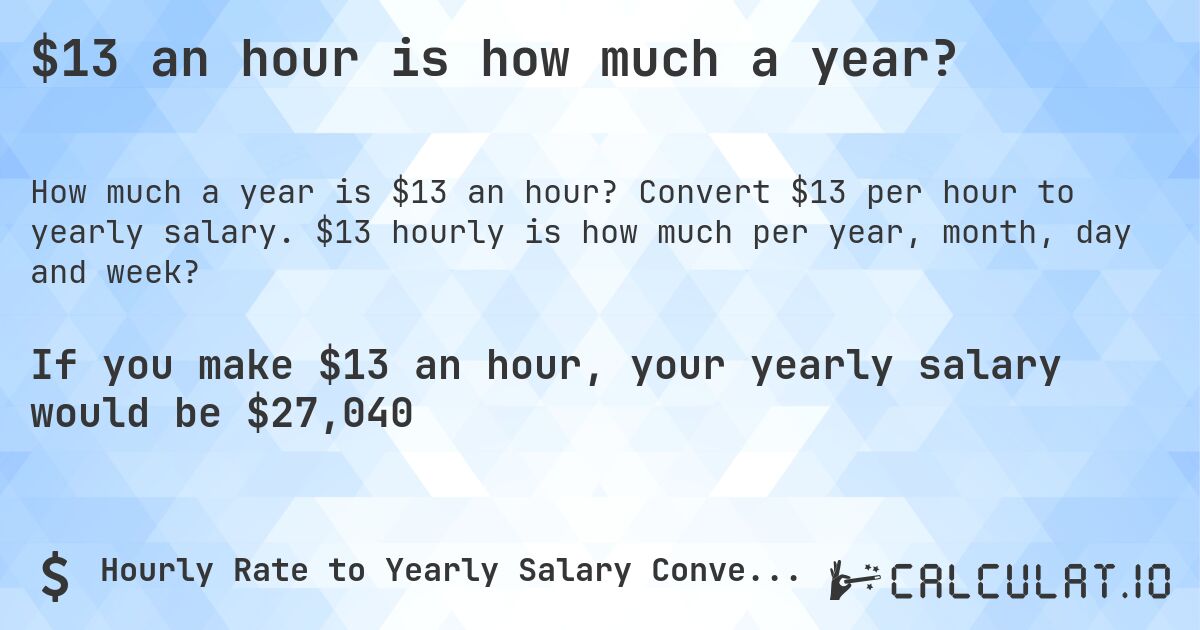 13 An Hour Is How Much A Year Calculatio 13 An Hour Is How Much A Year Calculatio