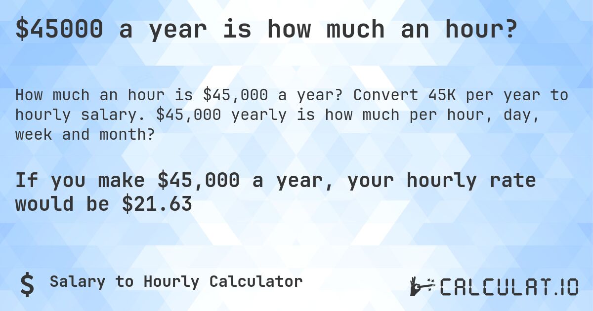45000 A Year Is How Much An Hour Calculatio 45000 A Year Is How Much An Hour Calculatio