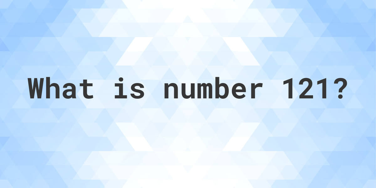 Number 121 Facts - Calculatio