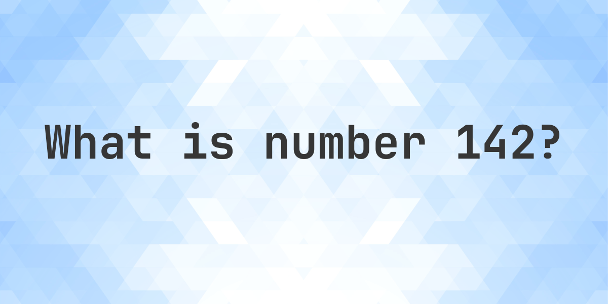 Number 142 Facts - Calculatio