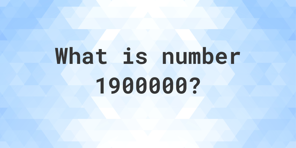 Number 1900000 Facts - Calculatio