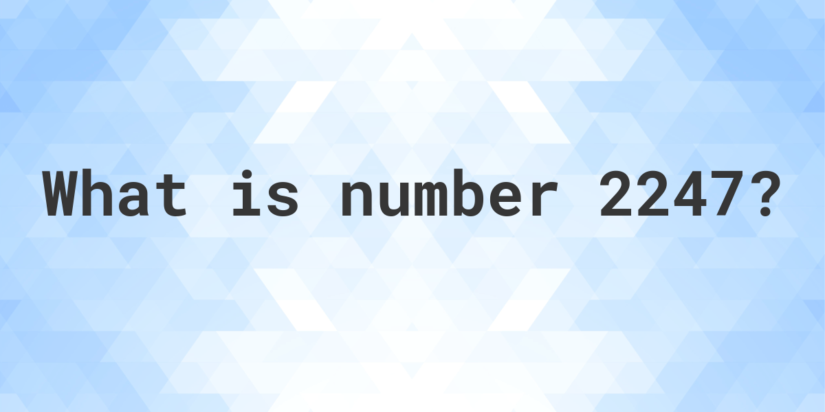 Number 2247 Facts - Calculatio