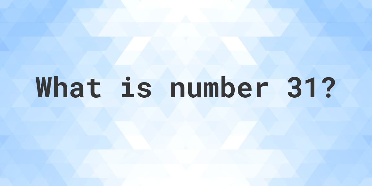Number 31 Facts - Calculatio