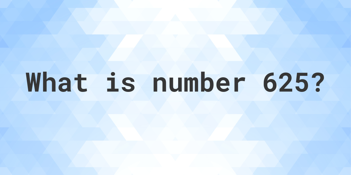 Number 625 Facts - Calculatio