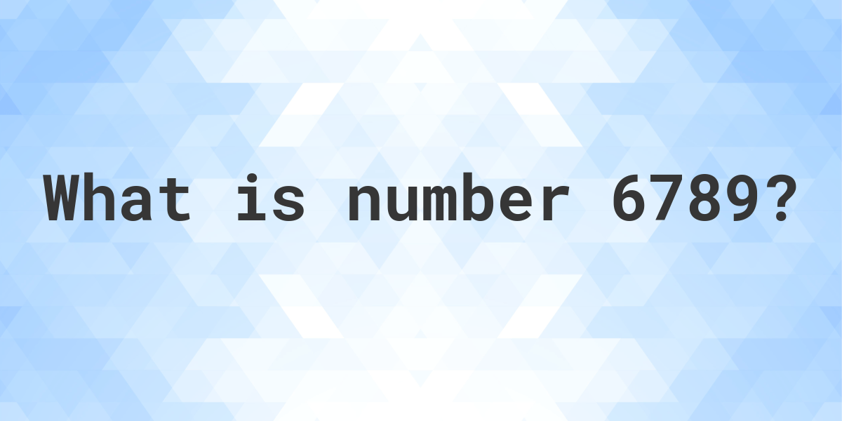 Number 6789 Facts - Calculatio