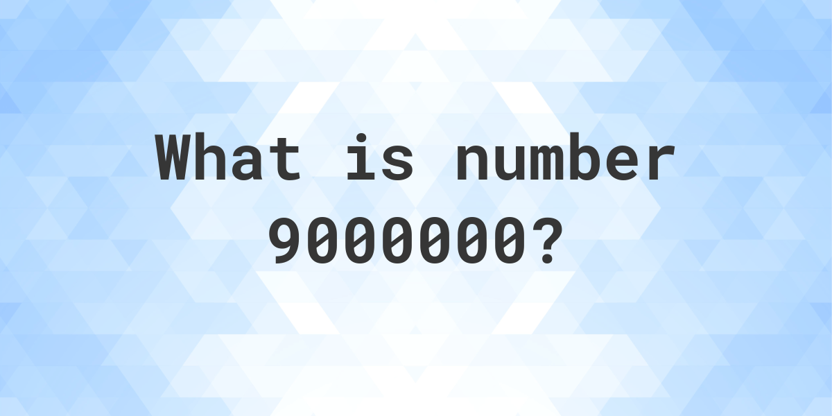 Number 9000000 Facts - Calculatio