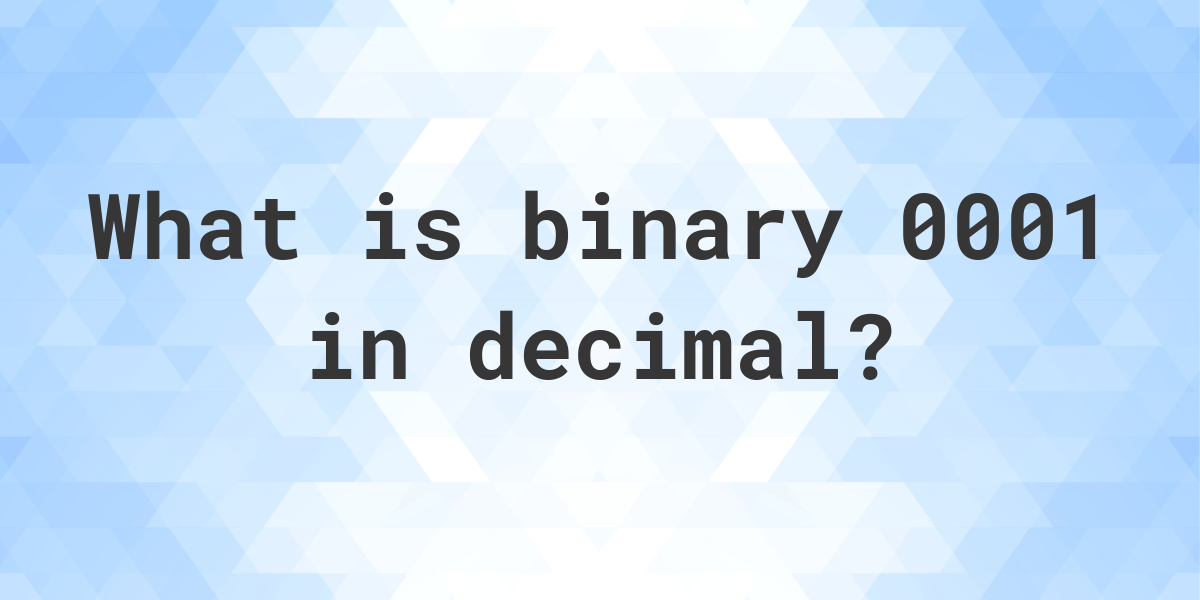 0001 to decimal - Calculatio