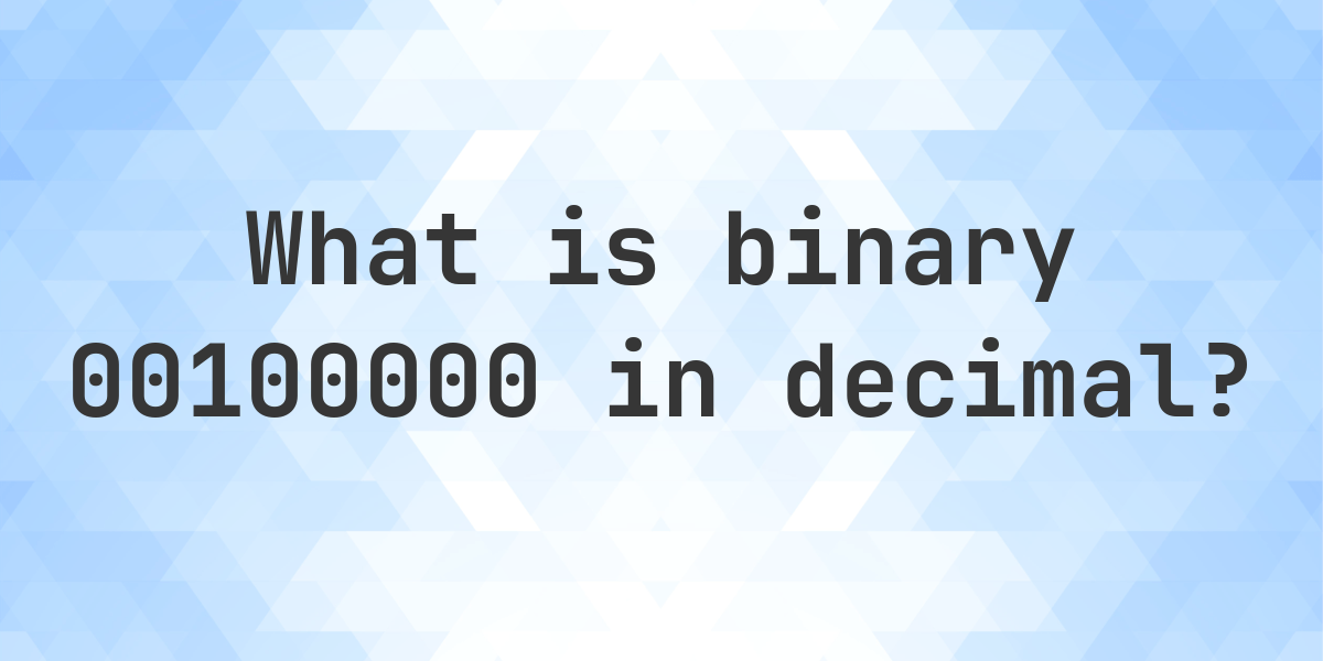 00100000 to decimal - Calculatio