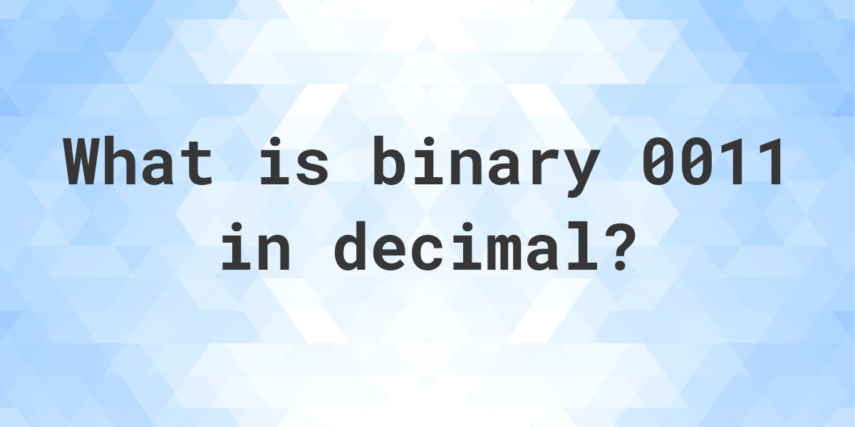 0011 to decimal - Calculatio