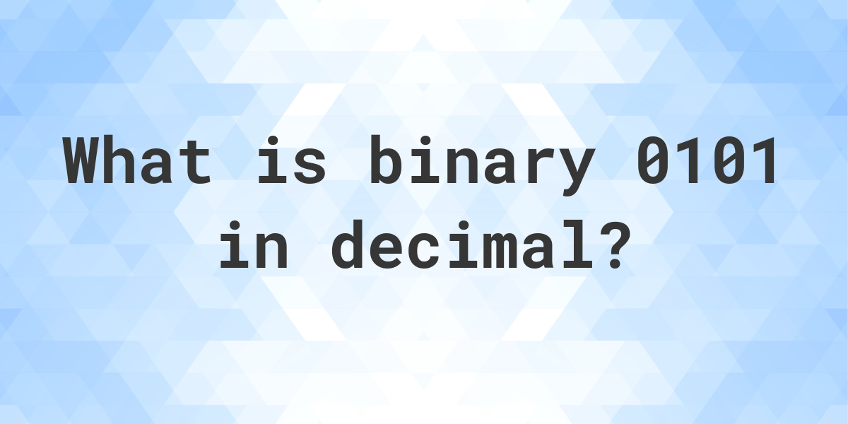 0101 to decimal - Calculatio
