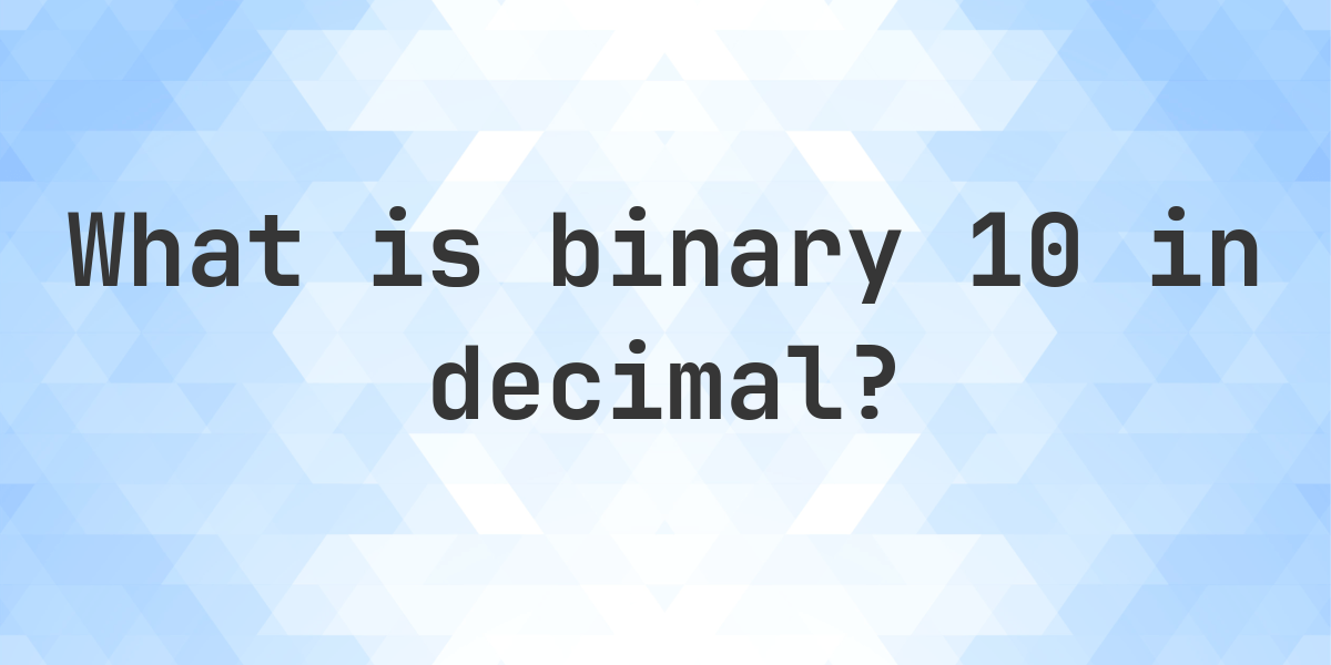 10 To Decimal Calculatio 10 To Decimal Calculatio