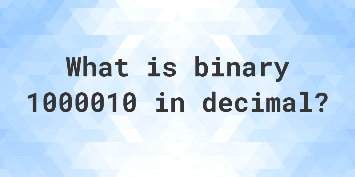 1000010 to decimal - Calculatio