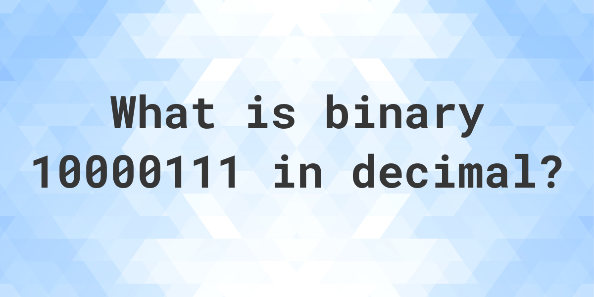 10000111 to decimal - Calculatio