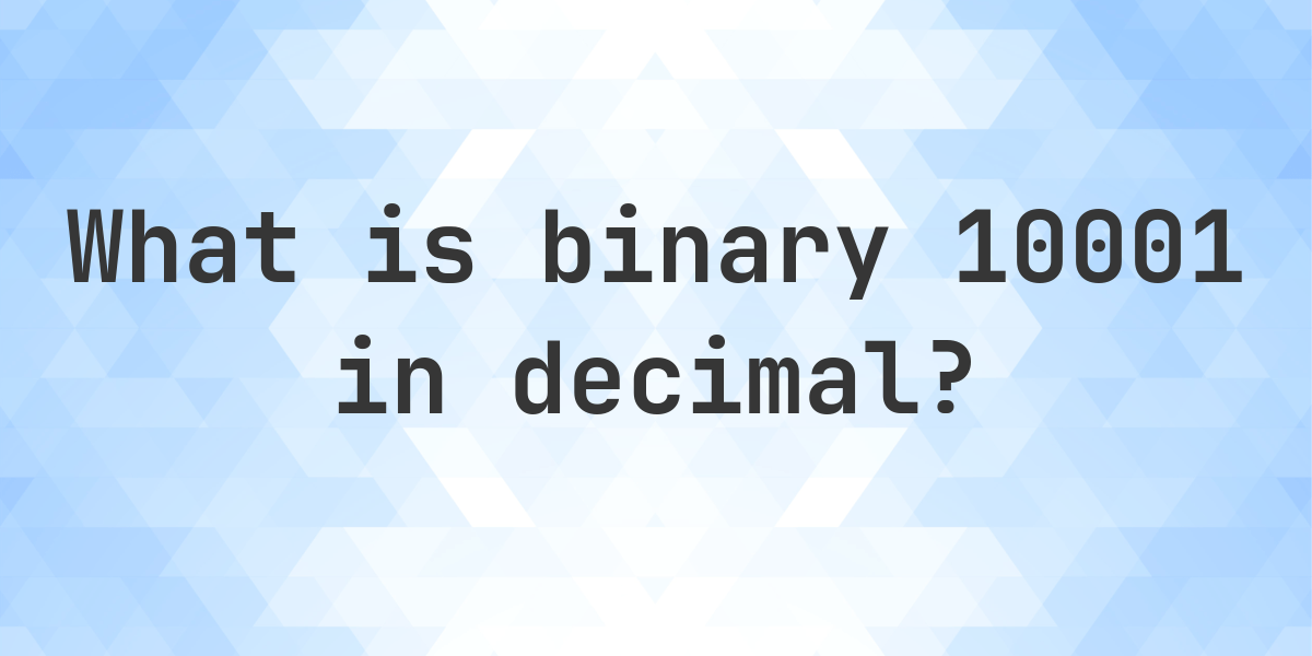 10001 To Decimal Calculatio 10001 To Decimal Calculatio