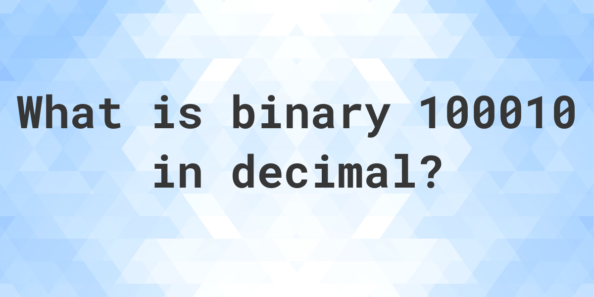 100010 to decimal - Calculatio