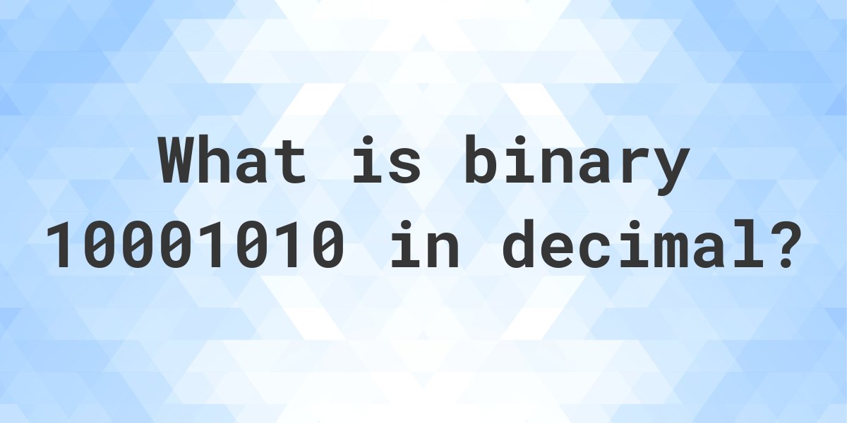 10001010 to decimal - Calculatio