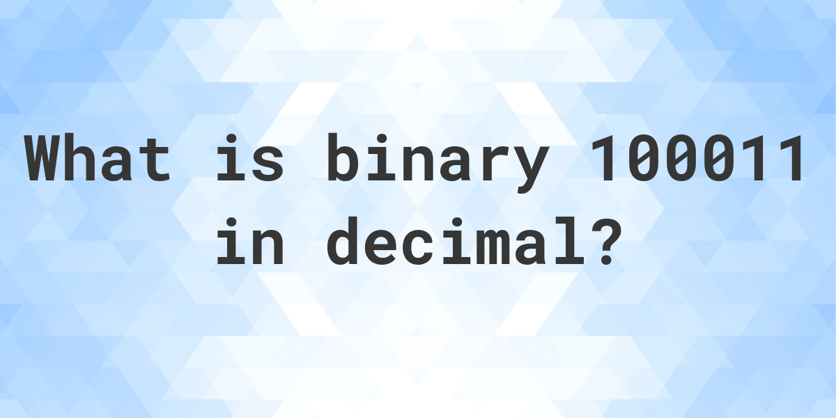 100011 to decimal - Calculatio