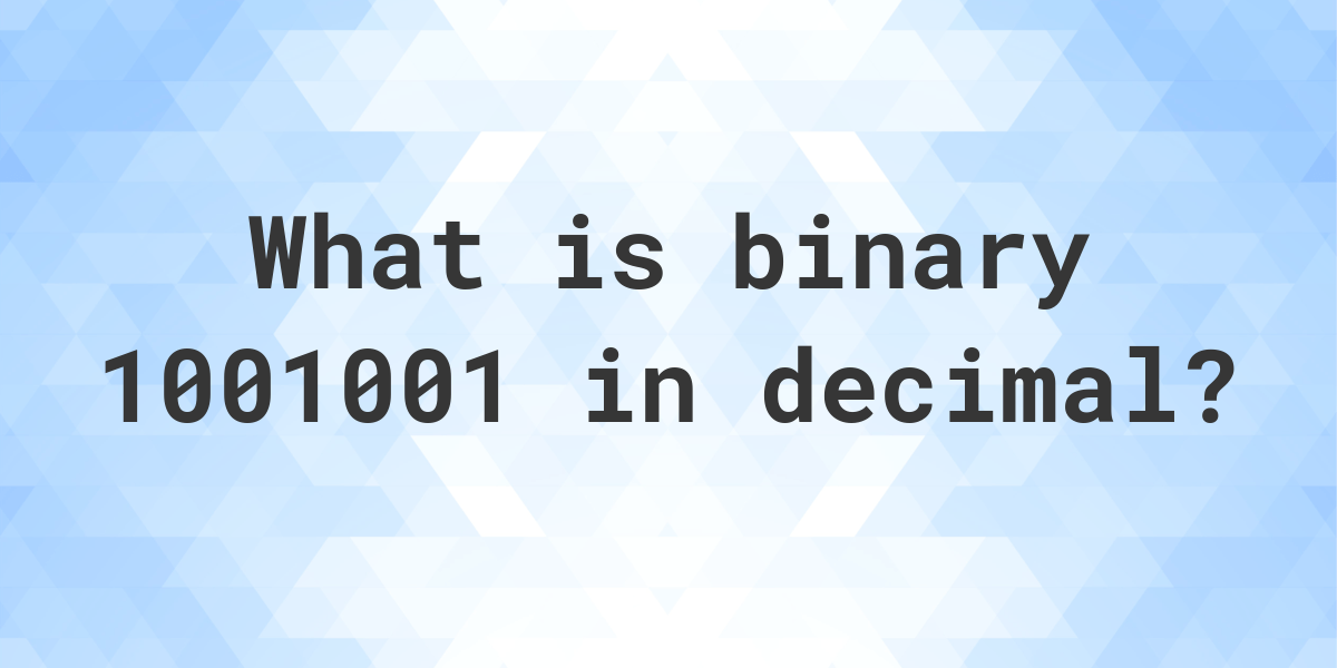 1001001 to decimal - Calculatio