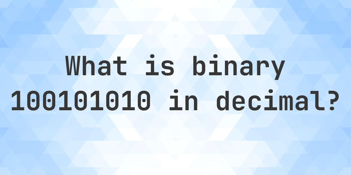 100101010 to decimal - Calculatio