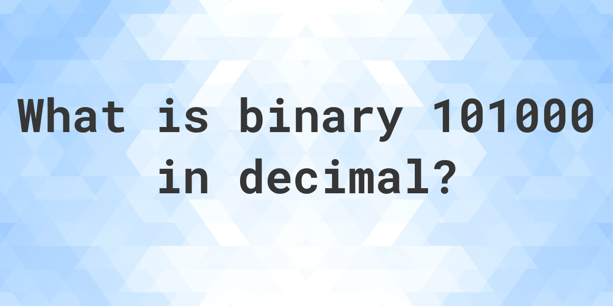101000 to decimal - Calculatio