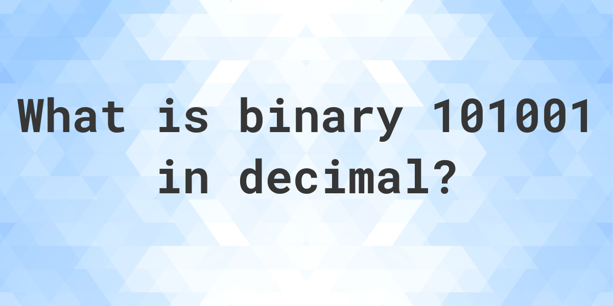 101001 to decimal - Calculatio