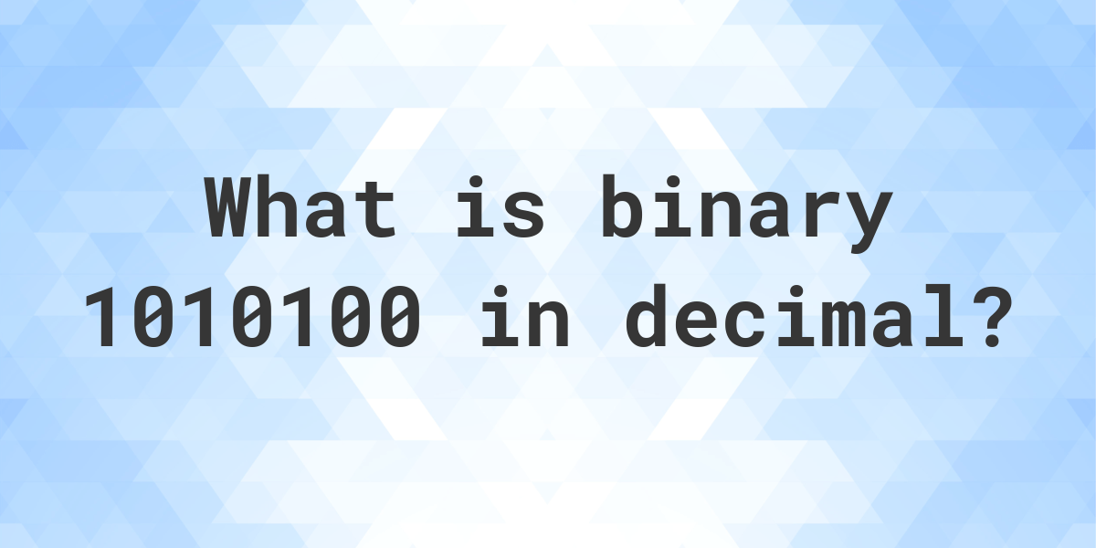 1010100 to decimal - Calculatio