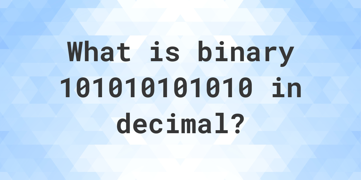 101010101010 to decimal - Calculatio