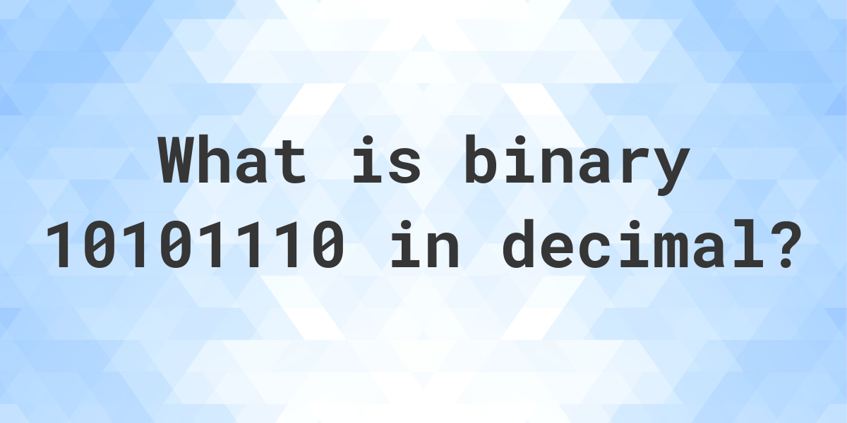 10101110 to decimal - Calculatio