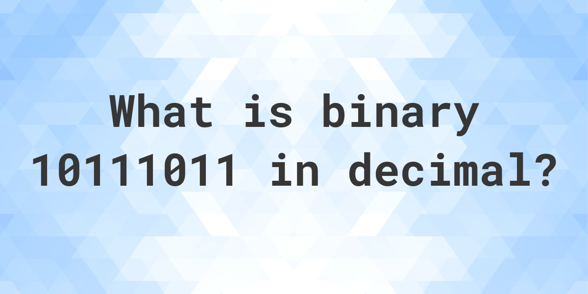 10111011 to decimal - Calculatio