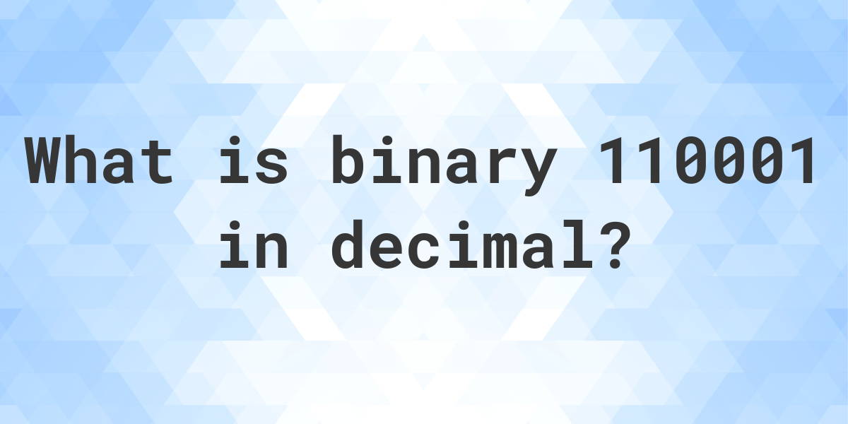 110001 to decimal - Calculatio