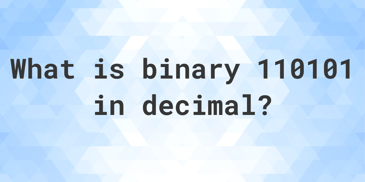 110101 to decimal - Calculatio