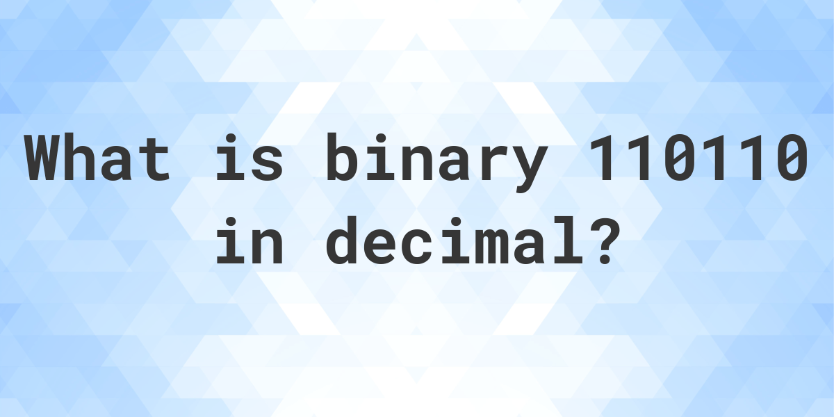 110110 to decimal - Calculatio