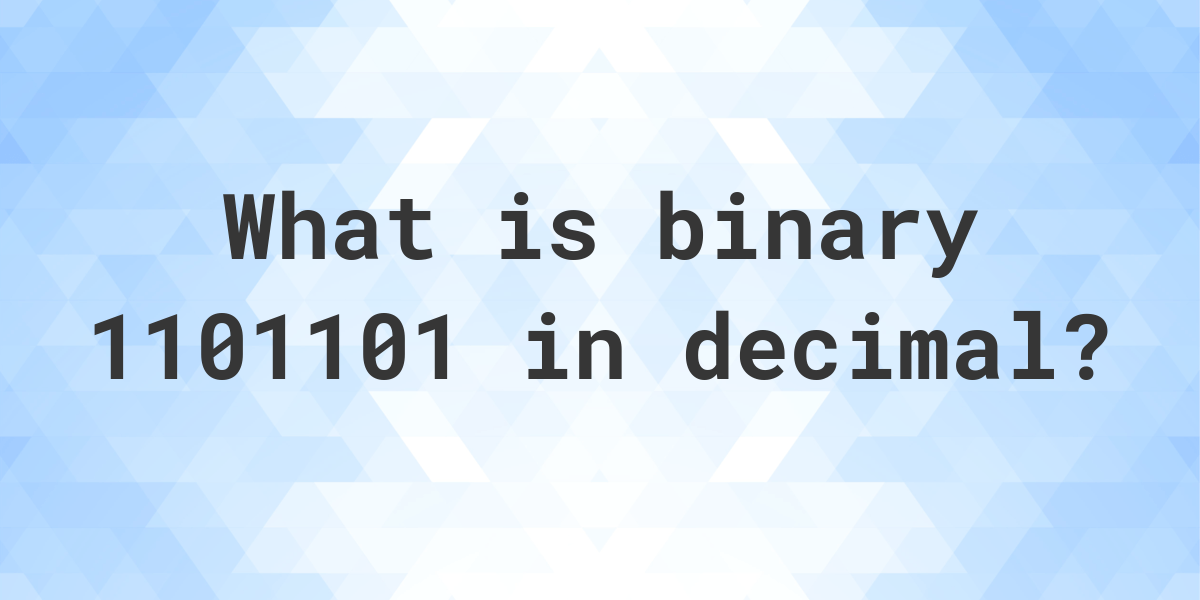 1101101 to decimal - Calculatio