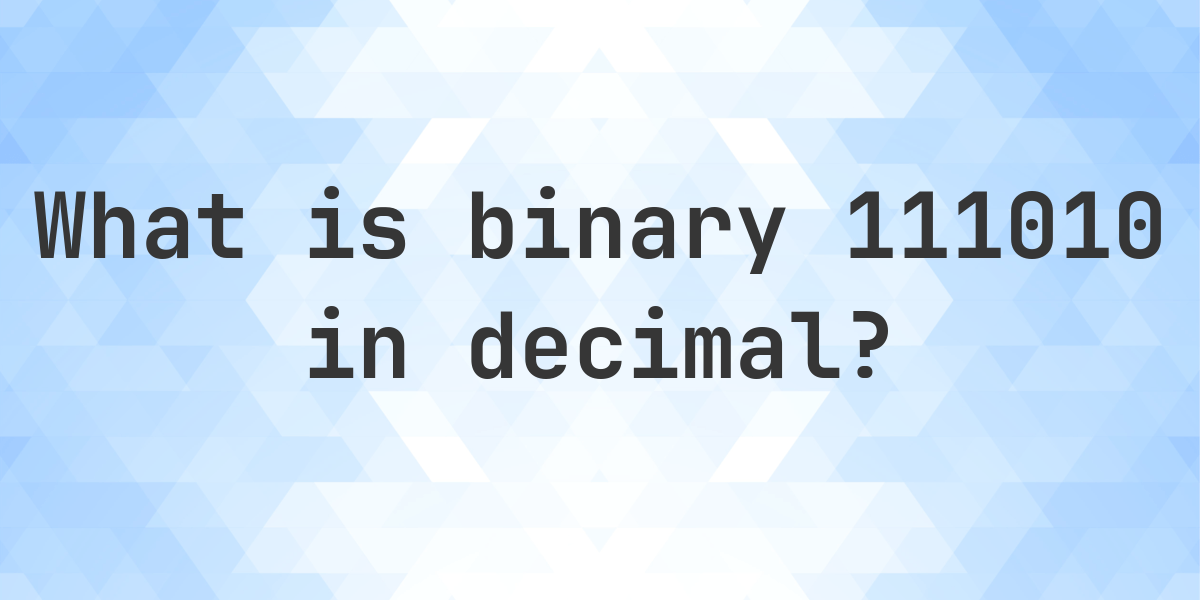 111010 to decimal - Calculatio