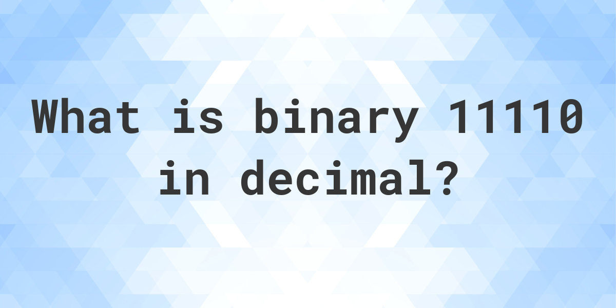 11110 to decimal - Calculatio
