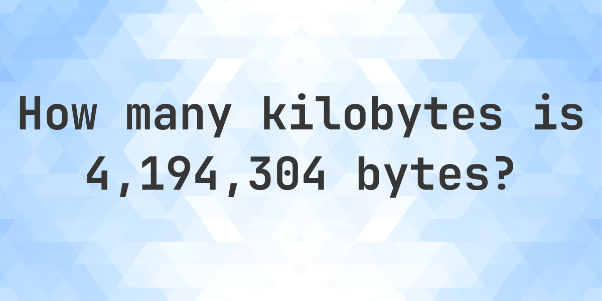 4,194,304 Bytes in KB - Calculatio