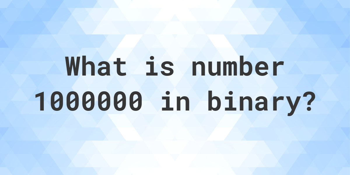 1000000 in binary - Calculatio