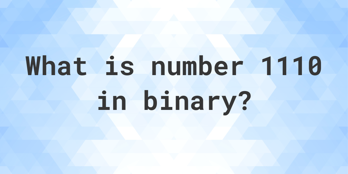 1110 in binary - Calculatio
