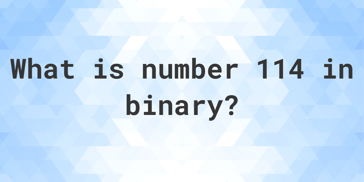 114 in binary - Calculatio