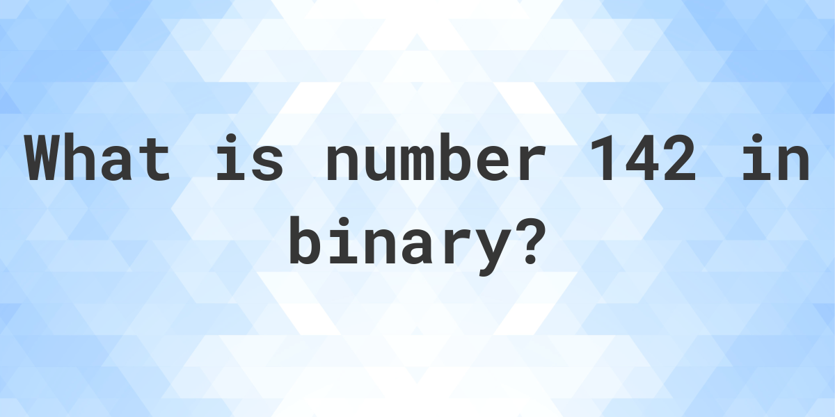 142 in binary - Calculatio