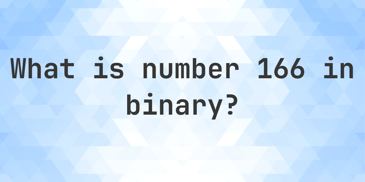 166 in binary - Calculatio