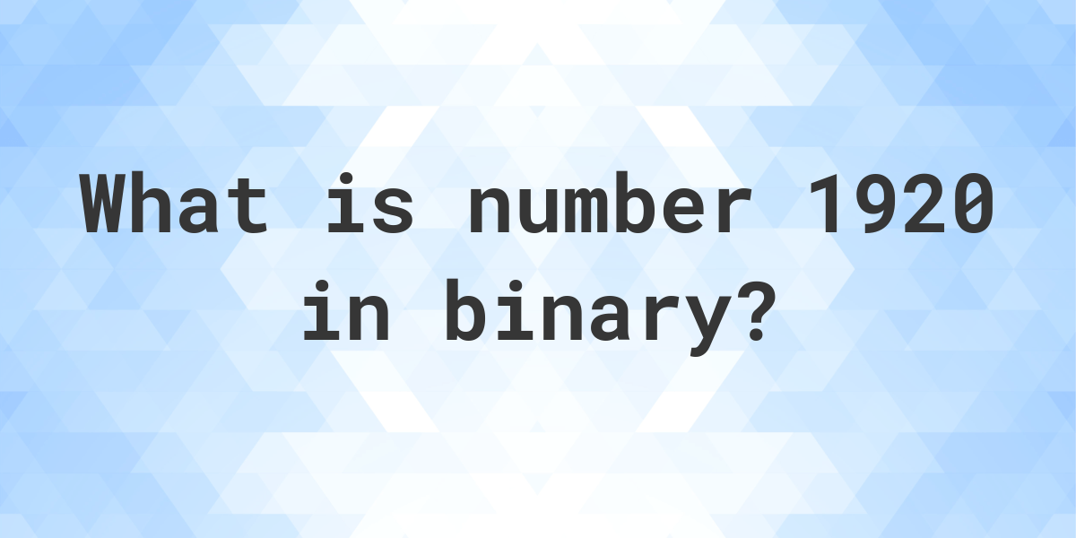 1920 in binary - Calculatio
